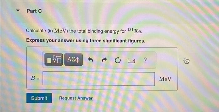 Solved Calculate (in MeV ) the total binding energy for | Chegg.com
