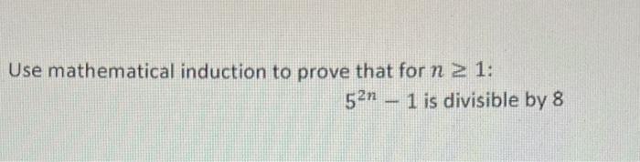 Solved Use mathematical induction to prove that for n≥1 : | Chegg.com