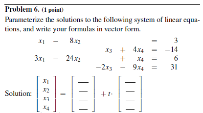 Solved Problem 6. (1 ﻿point)Parameterize the solutions to | Chegg.com