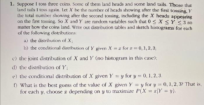 Solved 1. Suppose I toss three coins. Some of them land | Chegg.com