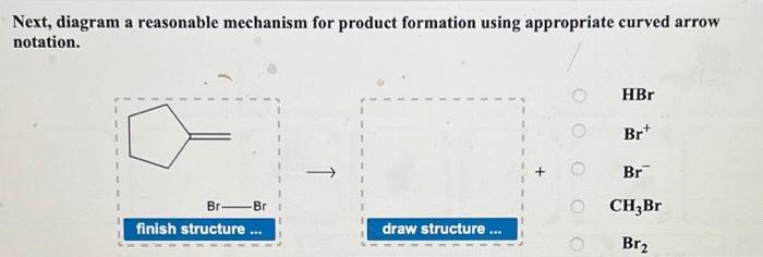 Solved Next, diagram a reasonable mechanism for product | Chegg.com