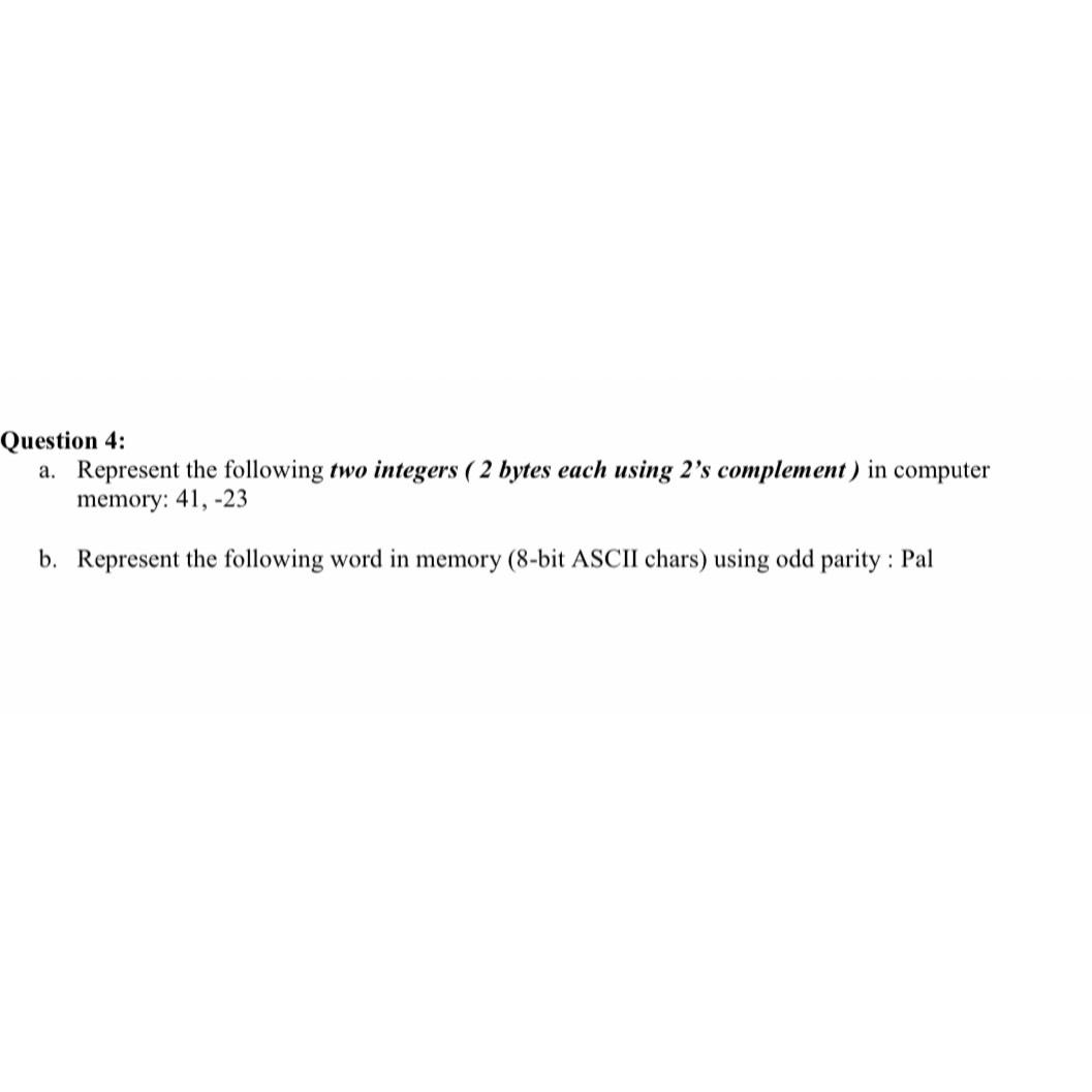 Solved Question 4:a. ﻿Represent the following two integers | Chegg.com