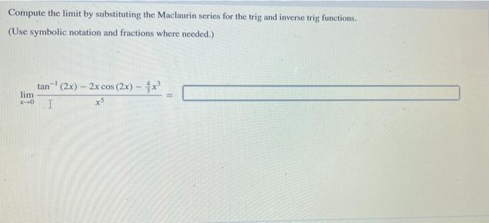 Solved Compute the limit by substituting the Maclaurin | Chegg.com