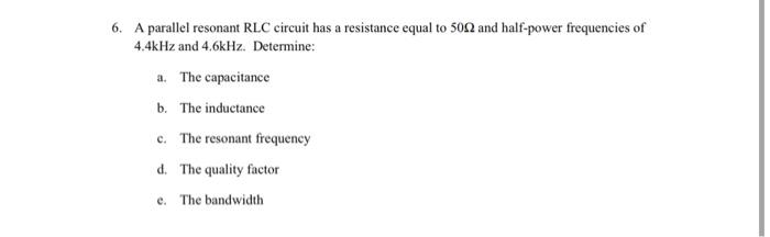 Solved 6. A parallel resonant RLC circuit has a resistance | Chegg.com