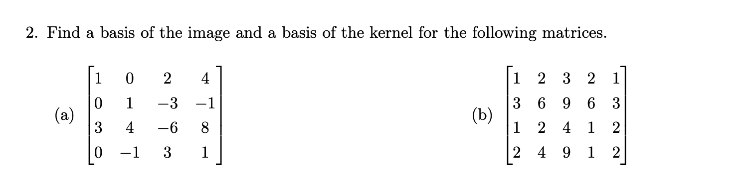Solved Find a basis of the image and a basis of the kernel | Chegg.com