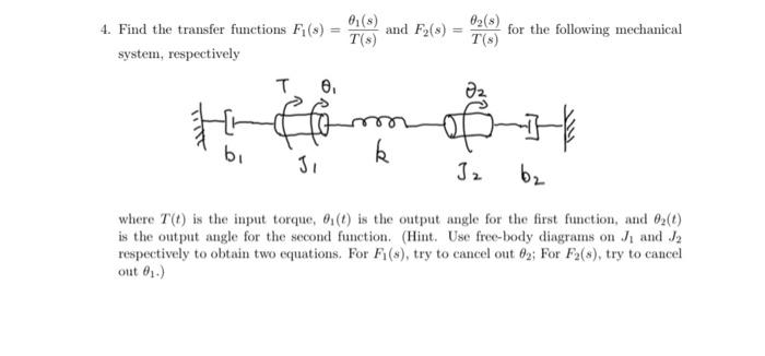 Solved 4. Find the transfer functions F1(s)=T(s)θ1(s) and | Chegg.com