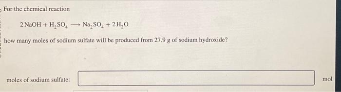 Solved For the chemical reaction 2NaOH+H2SO4→Na2SO4+2H2O how | Chegg.com