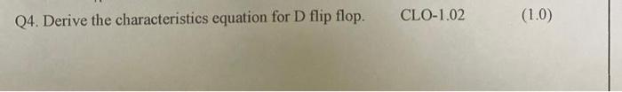 Solved Q4. Derive the characteristics equation for D flip | Chegg.com
