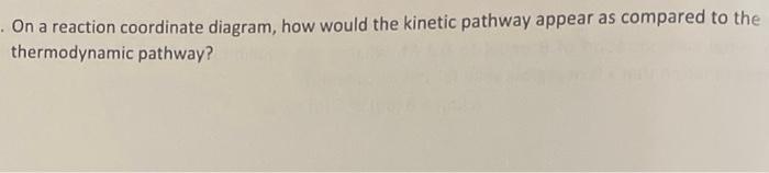 Solved . On a reaction coordinate diagram, how would the | Chegg.com
