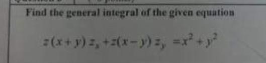Solved Find the general integral of the given equation | Chegg.com