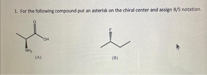 Solved 1. For the following compound put an asterisk on the | Chegg.com