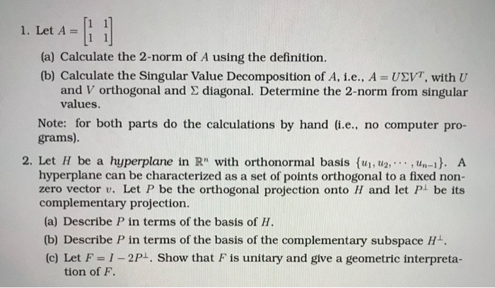 Solved 1. Let A = [11] (a) Calculate the 2-norm of A using | Chegg.com