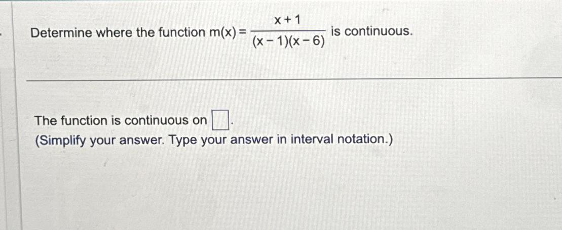Solved Determine where the function m(x)=x+1(x-1)(x-6) ﻿is | Chegg.com