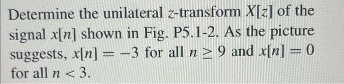 Solved Determine the unilateral z-transform X[z] of the | Chegg.com