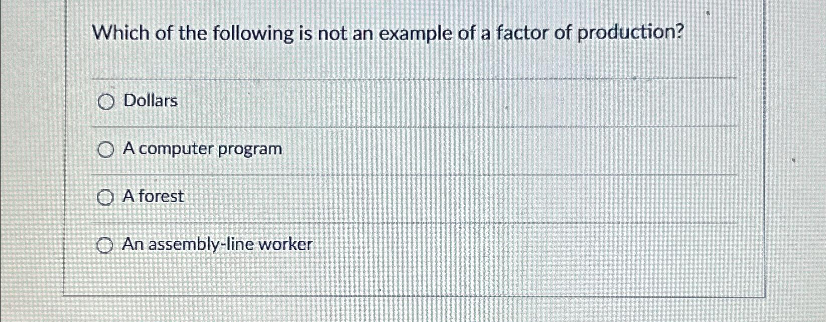 Solved Which of the following is not an example of a factor | Chegg.com
