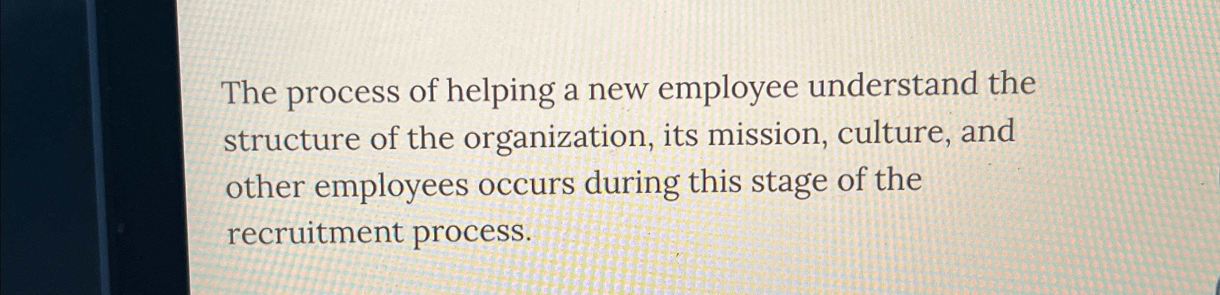 Solved The process of helping a new employee understand the | Chegg.com