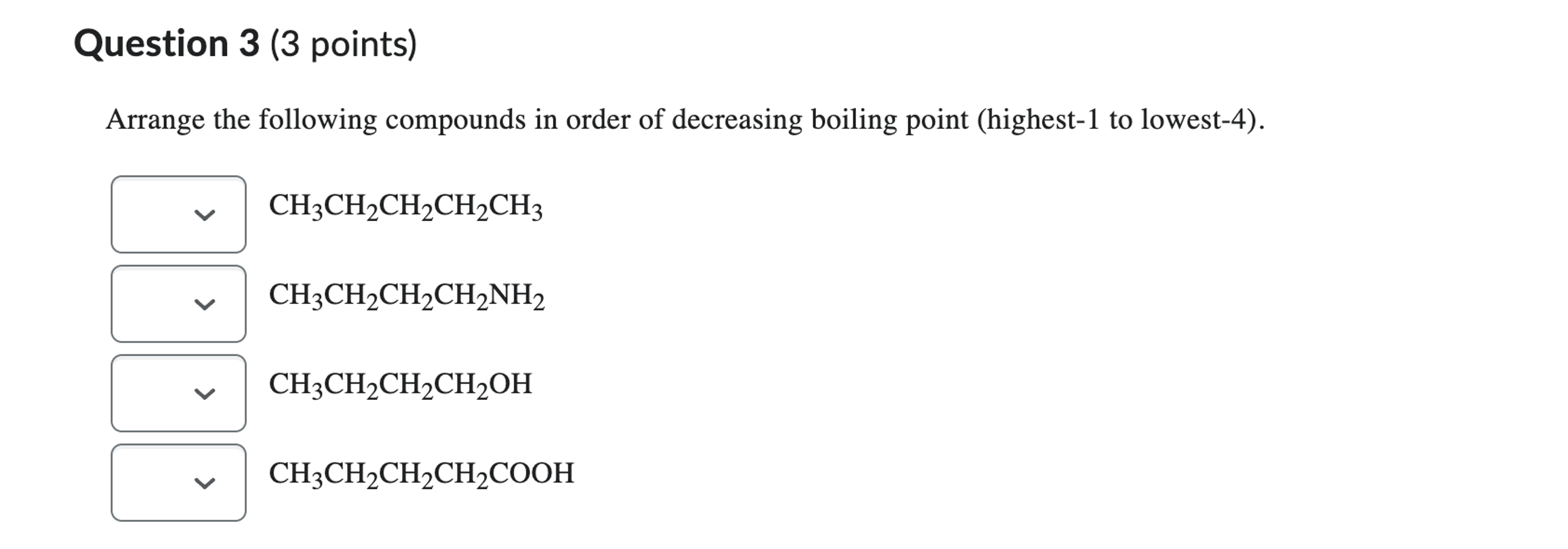 Solved Question 3 (3 ﻿points)Arrange the following compounds | Chegg.com