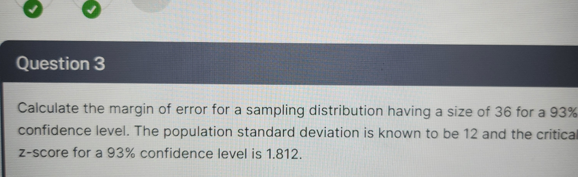 Solved Question 3Calculate the margin of error for a | Chegg.com