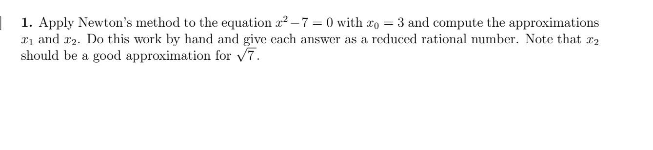 Solved Apply Newton's method to the equation x2-7=0 ﻿with | Chegg.com