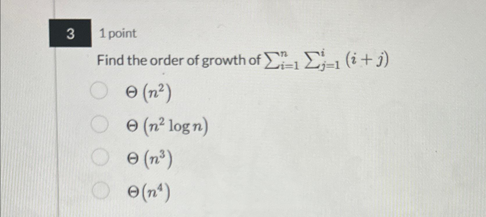 Solved 1 ﻿pointFind the order of growth of | Chegg.com
