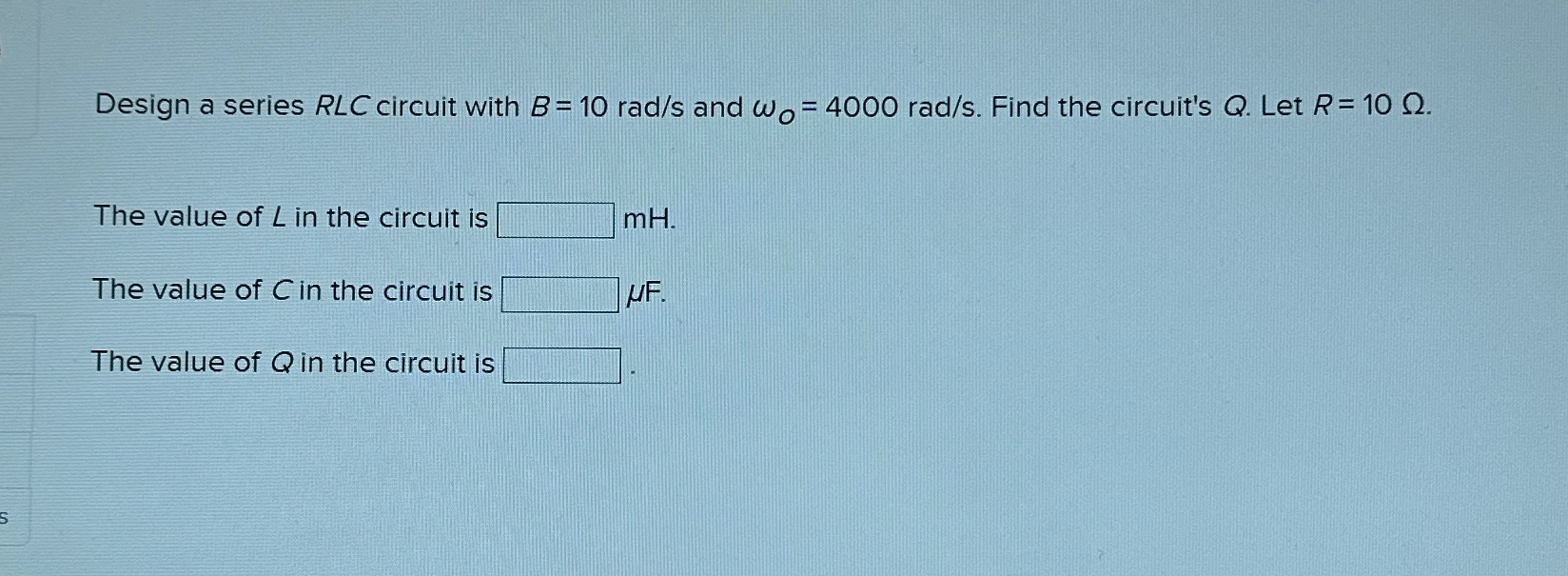 Solved Design a series RLC ﻿circuit with B=10rads ﻿and | Chegg.com