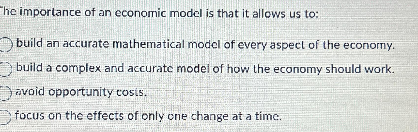 Solved he importance of an economic model is that it allows | Chegg.com