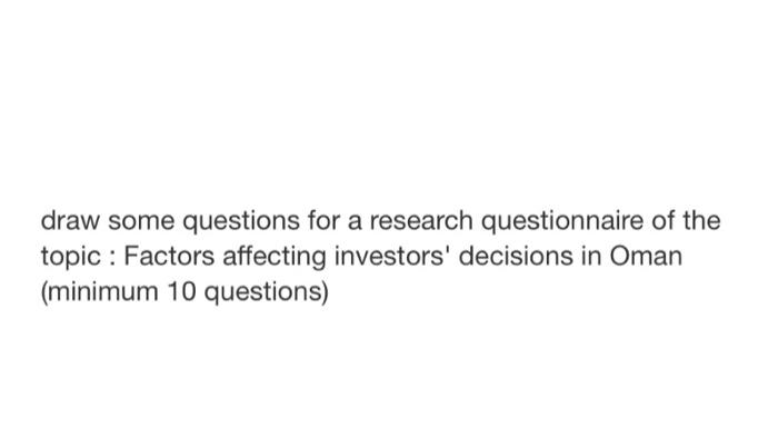 Solved draw some questions for a research questionnaire of | Chegg.com
