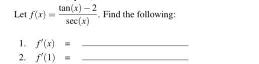 Solved Let f(x)=tan(x)-2sec(x). ﻿Find the | Chegg.com