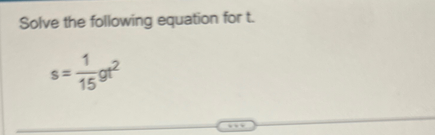 Solved Solve the following equation for t.s=115gt2 | Chegg.com
