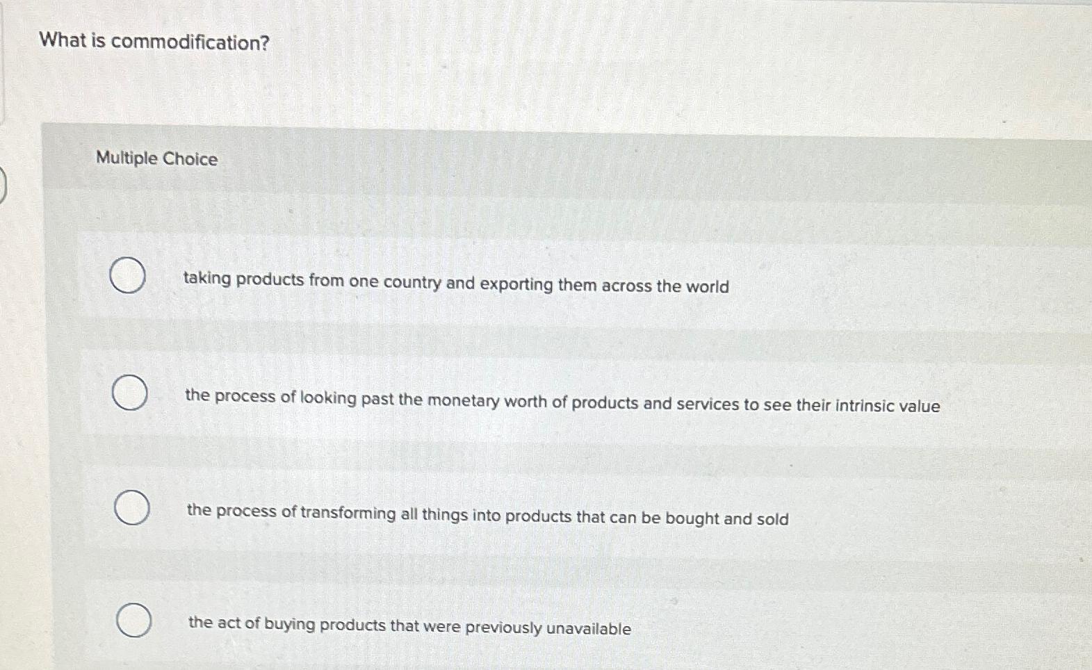 Solved What is commodification?Multiple Choicetaking | Chegg.com