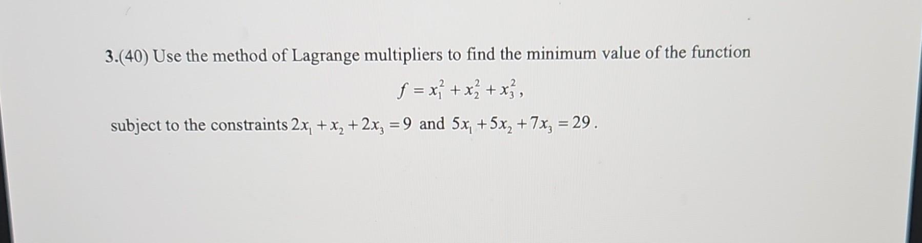 Solved 3.(40) Use the method of Lagrange multipliers to find | Chegg.com