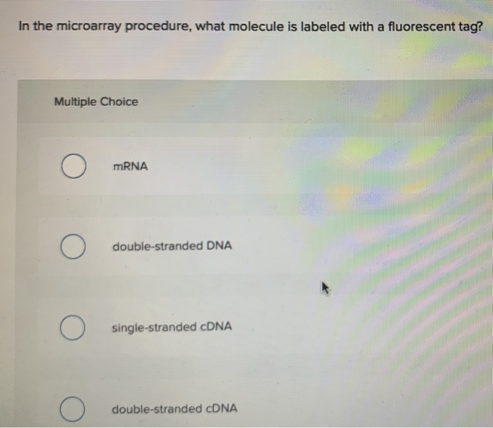 Solved In the microarray procedure, what molecule is labeled | Chegg.com