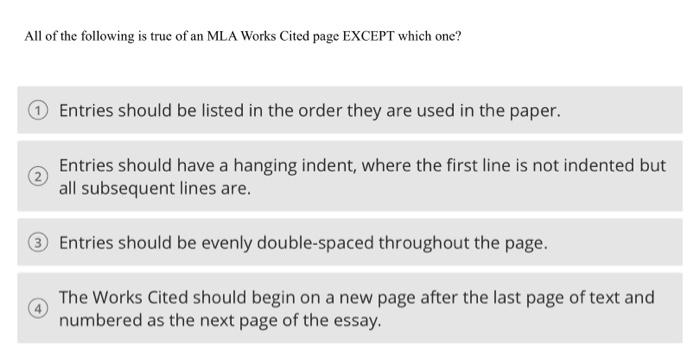 All of the following is true of an MLA Works Cited | Chegg.com