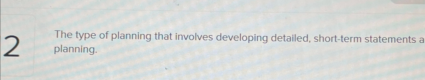 Solved The type of planning that involves developing | Chegg.com