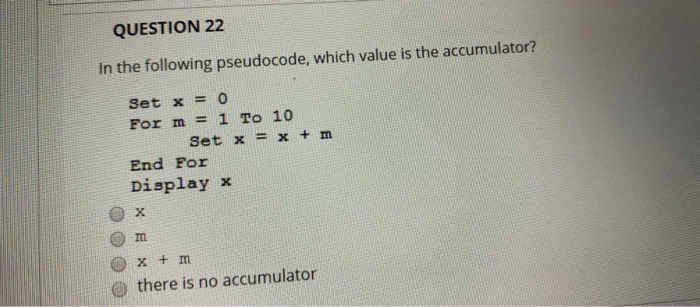 Solved QUESTION 22 In the following pseudocode, which value | Chegg.com