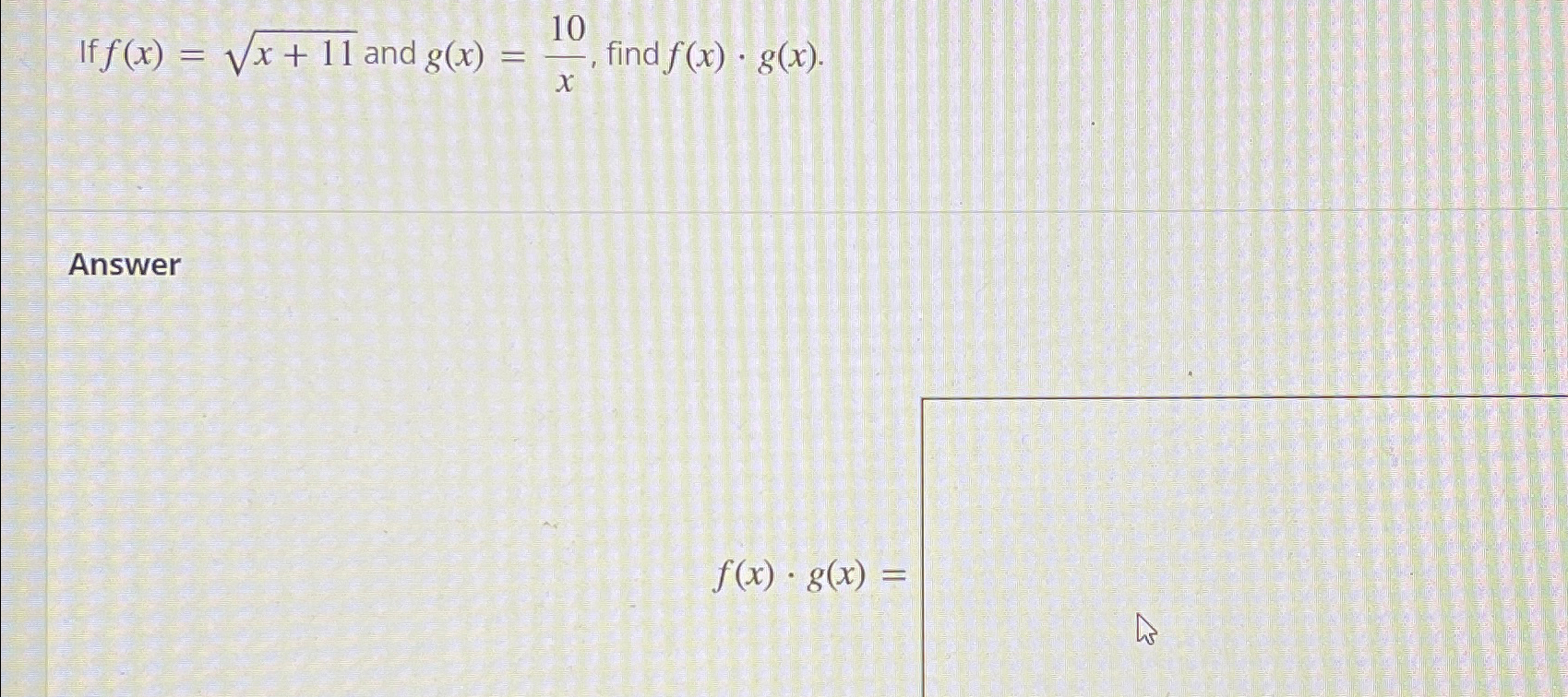 Solved If f(x)=x+112 ﻿and g(x)=10x, ﻿find | Chegg.com