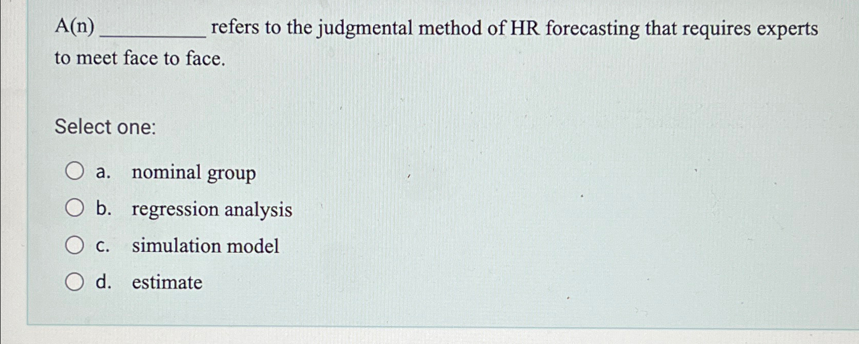 Solved A(n) ﻿refers to the judgmental method of HR | Chegg.com
