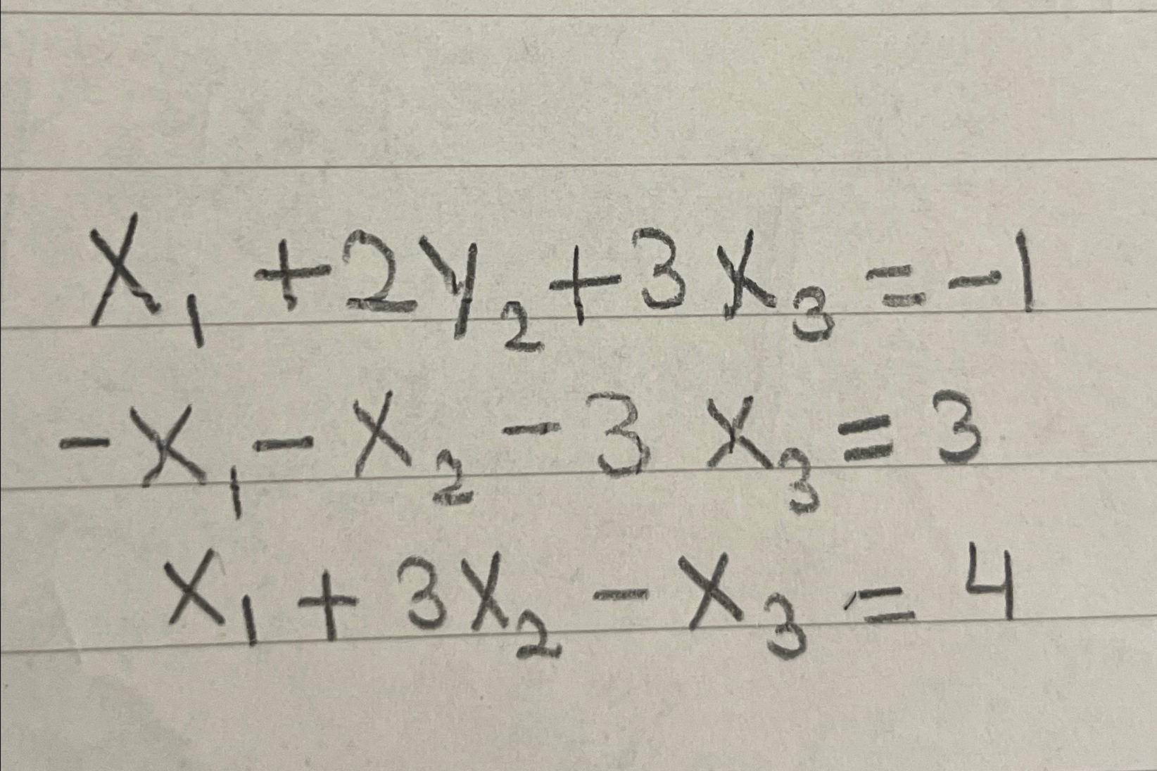 Solved x1+2y2+3x3=-1-x1-x2-3x3=3x1+3x2-x3=4 | Chegg.com