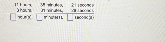 Solved 11 hours, 3 hours, hour(s), 21 seconds 35 minutes, 31 | Chegg.com