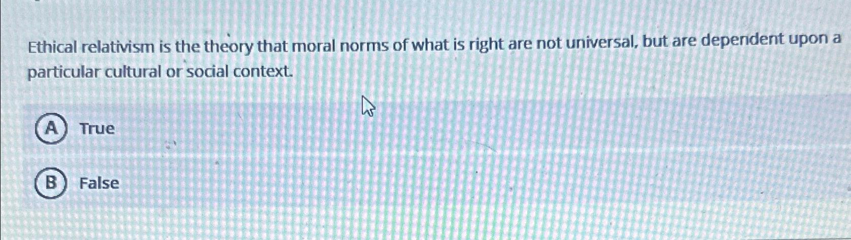 Solved Ethical relativism is the theory that moral norms of | Chegg.com