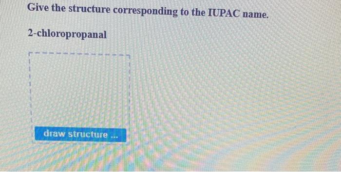 Solved Give the structure corresponding to the IUPAC name. | Chegg.com
