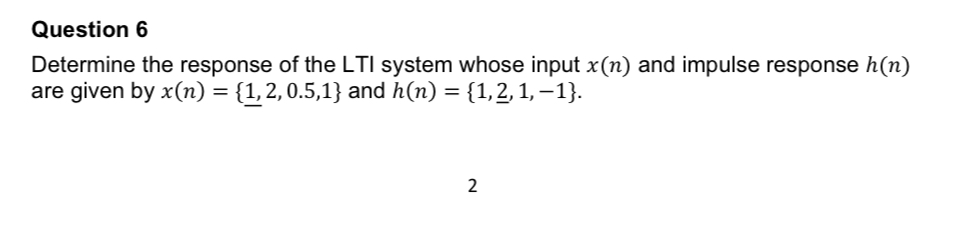 Solved Question 6Determine the response of the LTI system | Chegg.com