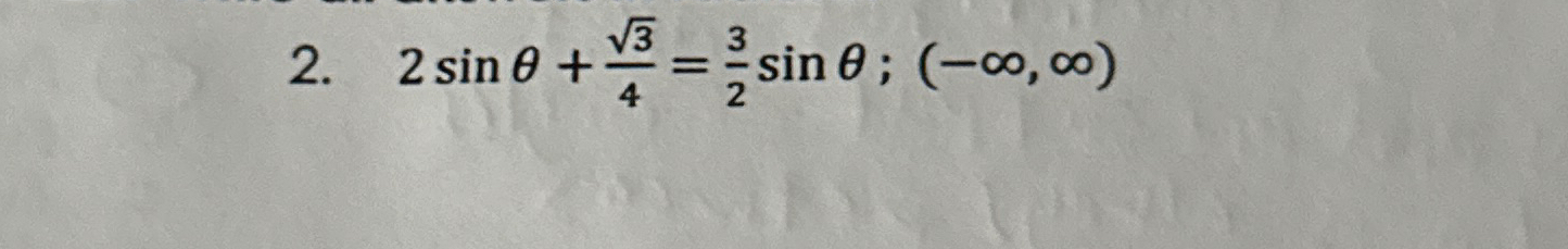 Solved 2sinθ+324=32sinθ;(-∞,∞) | Chegg.com