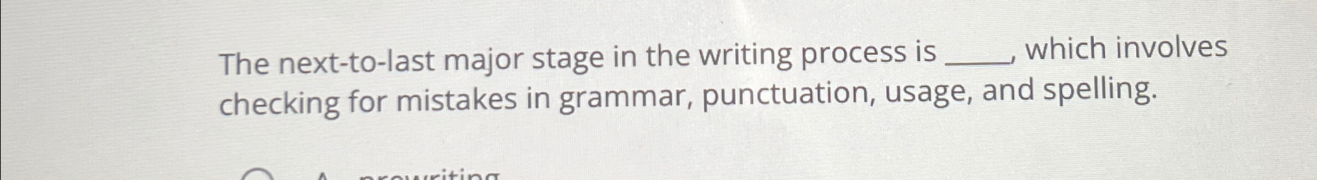 Solved The next-to-last major stage in the writing process | Chegg.com