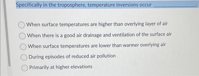 Solved Specifically in the troposphere, temperature | Chegg.com