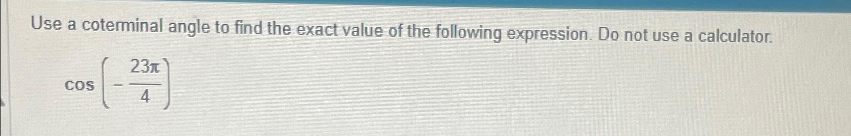 Solved Use a coterminal angle to find the exact value of the | Chegg.com