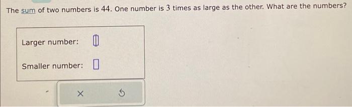Solved The sum of two numbers is 44 . One number is 3 times | Chegg.com