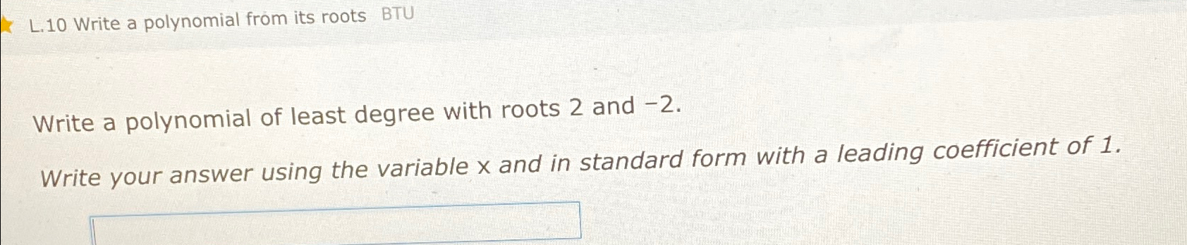 Solved L. 10 ﻿Write a polynomial from its roots BTUWrite a | Chegg.com