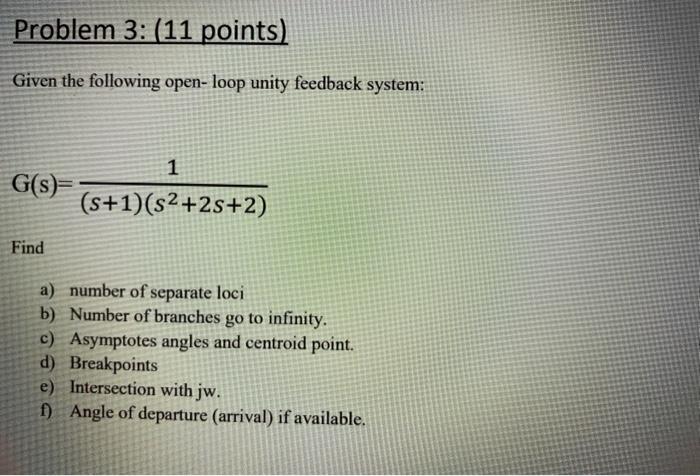 Solved Problem 3: (11 points) Given the following open-loop | Chegg.com Solved Problem 3: (11 points) Given the following open-loop | Chegg.com