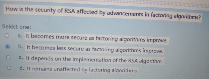 Solved How is the security of RSA affected by advancements | Chegg.com
